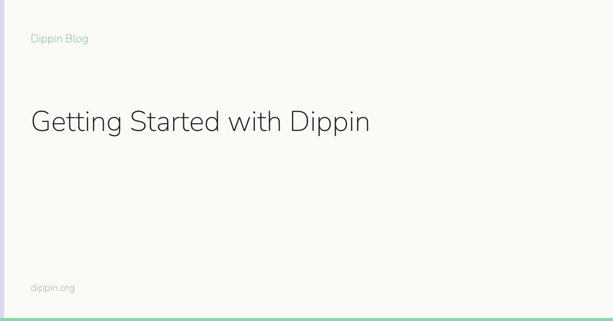 Getting Started with Dippin — Dippin